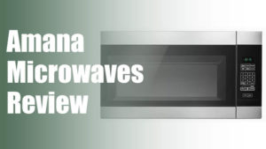 Amana Microwaves Review 2024: Worth the Money?