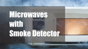 Buying a Microwave with Smoke Detector? Here’s What You Need to Know